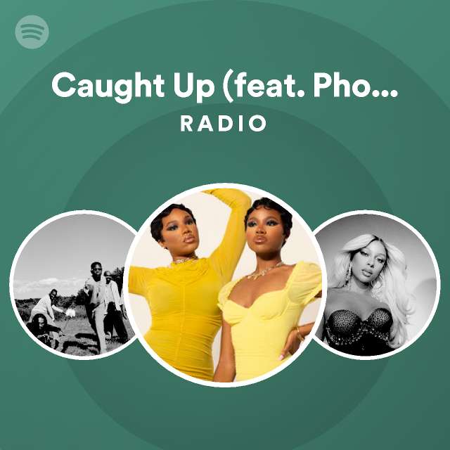 Caught Up (feat. Phony Ppl) Radio - playlist by Spotify | Spotify
