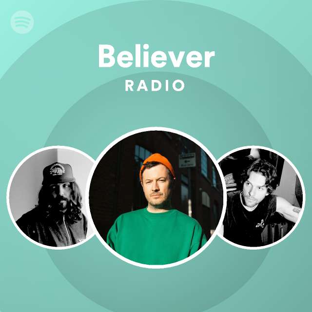 Believer Radio - playlist by Spotify | Spotify