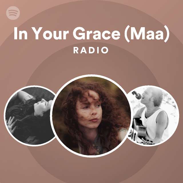 In Your Grace (Maa) Radio - playlist by Spotify | Spotify