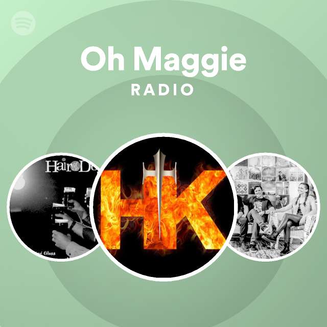 Oh Maggie Radio - playlist by Spotify | Spotify
