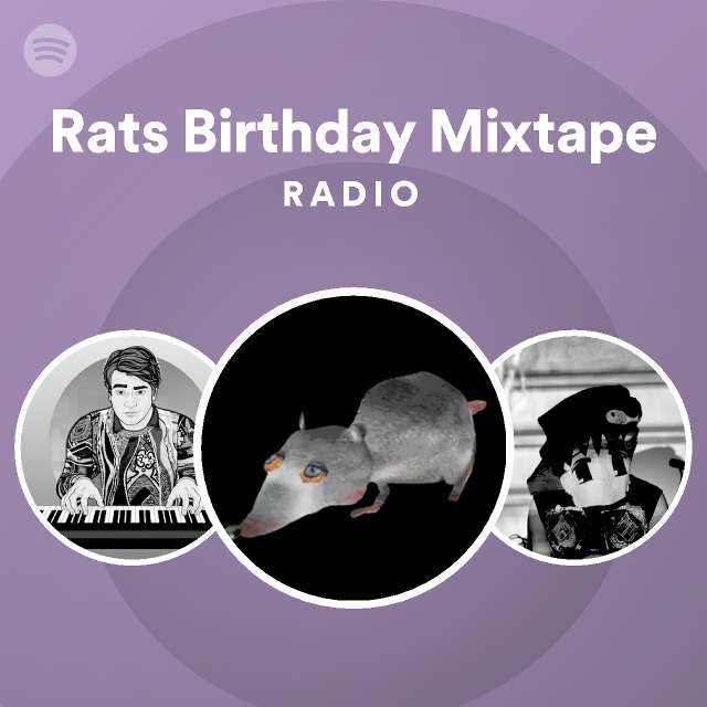 Rats Birthday Mixtape Radio - playlist by Spotify | Spotify
