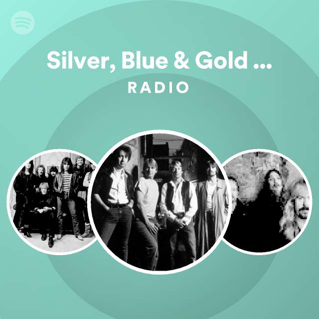 Silver, Blue & Gold - 2017 Remaster Radio - playlist by Spotify | Spotify