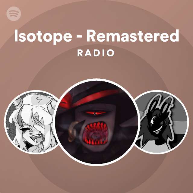 Isotope - Remastered Radio | Spotify Playlist