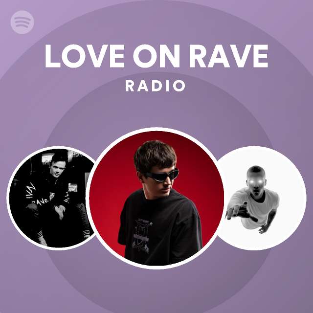 LOVE ON RAVE Radio - playlist by Spotify | Spotify