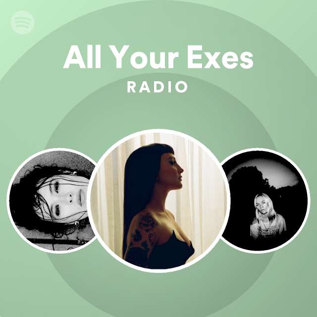 All Your Exes Radio - playlist by Spotify | Spotify