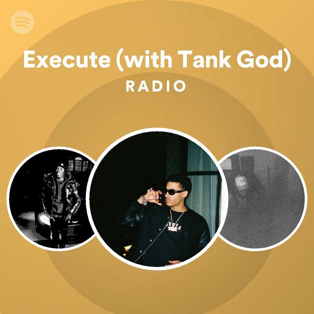 Execute (with Tank God) Radio - playlist by Spotify | Spotify