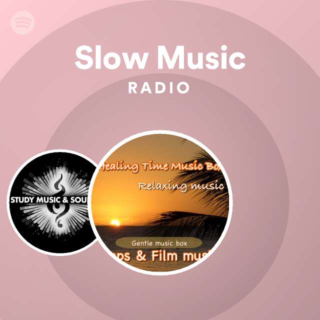 Slow Music Radio - playlist by Spotify | Spotify