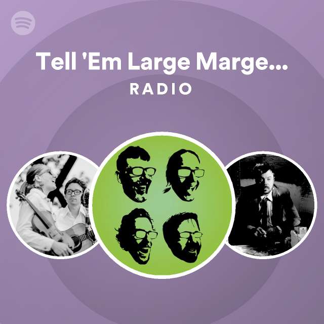 Tell 'Em Large Marge Sent Ya Radio | Spotify Playlist