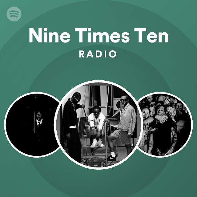 Nine Times Ten Radio - playlist by Spotify | Spotify