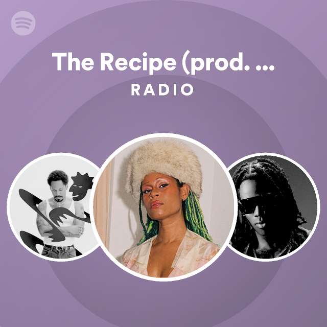 The Recipe (prod. by KAYTRANADA) Radio - playlist by Spotify | Spotify