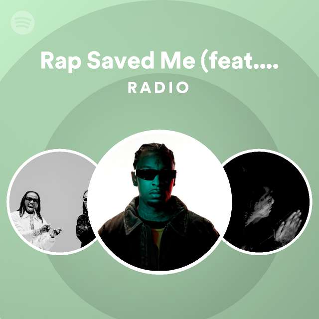 Rap Saved Me (feat. Quavo) Radio - playlist by Spotify | Spotify