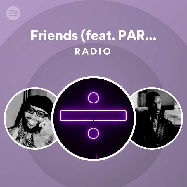 Friends (feat. PARTYNEXTDOOR) Radio - playlist by Spotify | Spotify