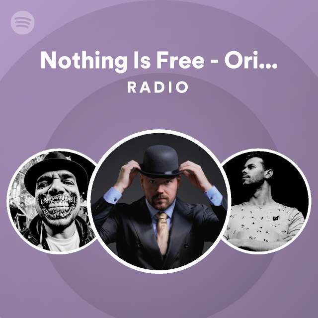 Nothing Is Free - Original Mix Radio - playlist by Spotify | Spotify