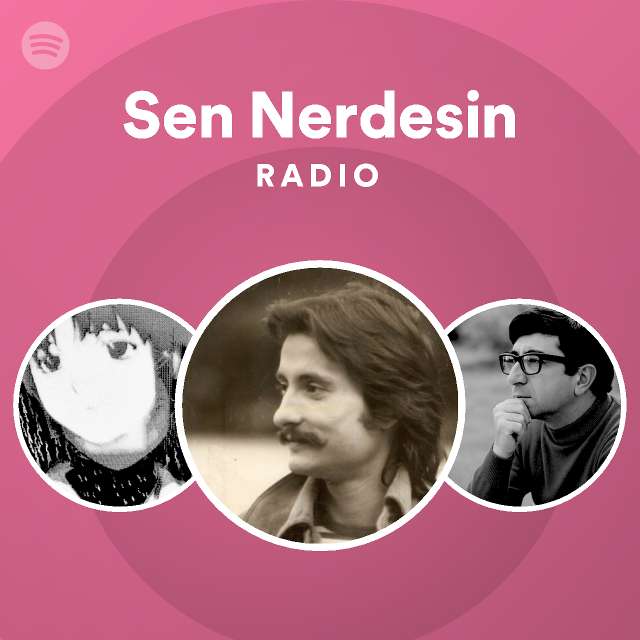 Sen Nerdesin Radio - playlist by Spotify | Spotify