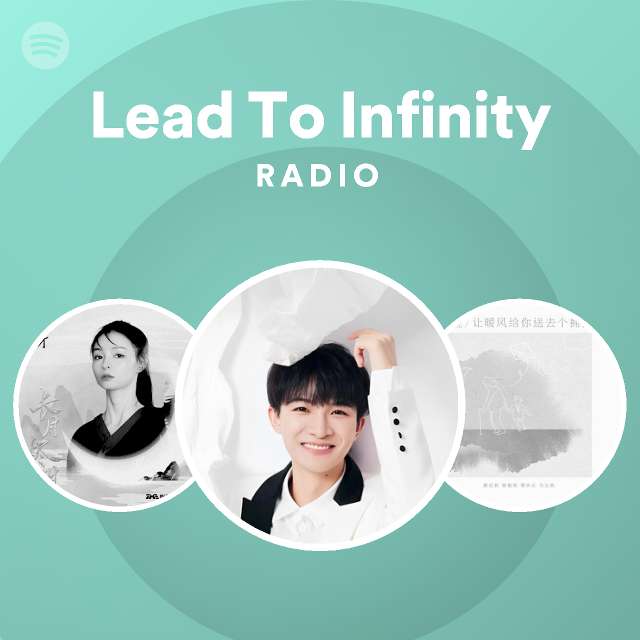 Lead To Infinity Radio Playlist By Spotify Spotify