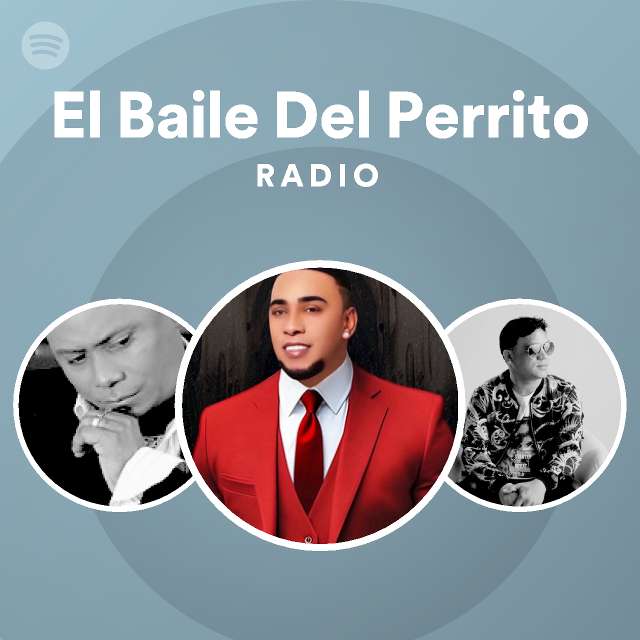 El Baile Del Perrito Radio - playlist by Spotify | Spotify