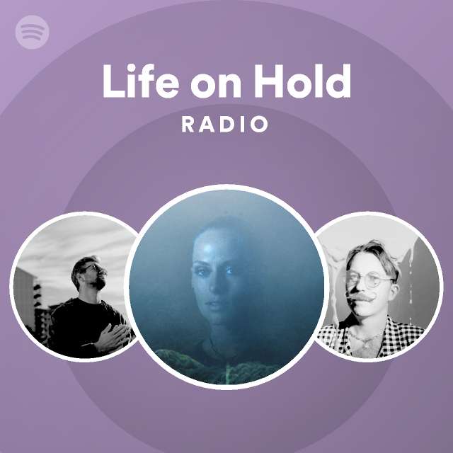 Life on Hold Radio - playlist by Spotify | Spotify