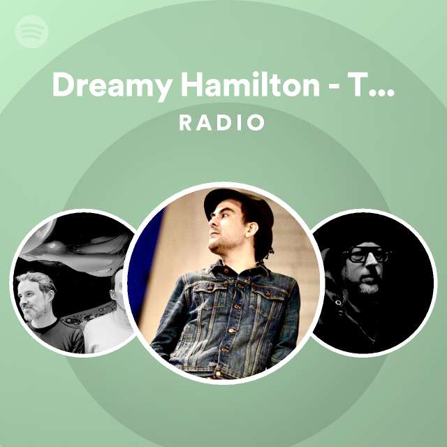 Dreamy Hamilton - Oneironautics Remix Radio - playlist by Spotify | Spotify