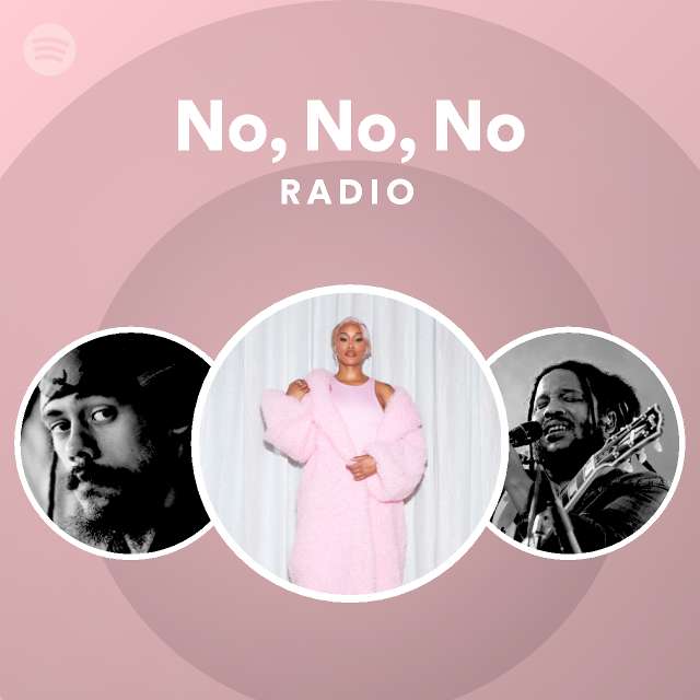 No, No, No Radio - playlist by Spotify | Spotify