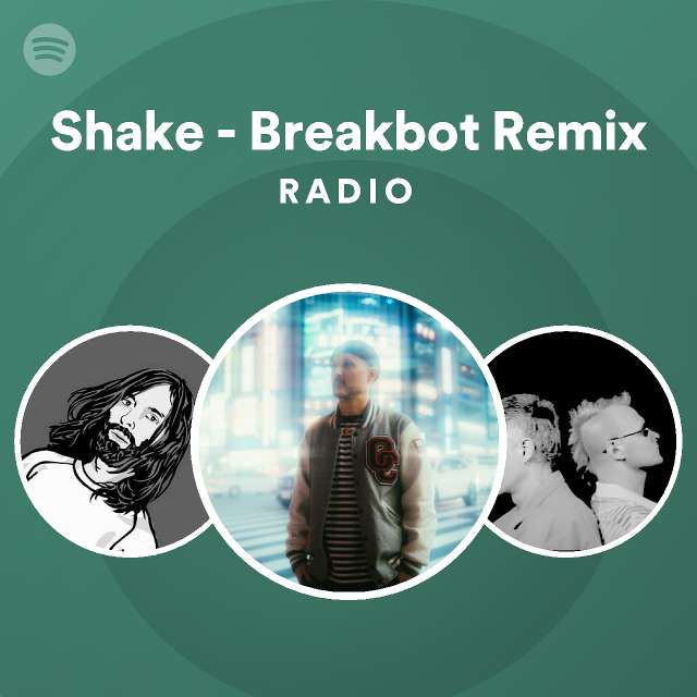 Shake - Breakbot Remix Radio - playlist by Spotify | Spotify