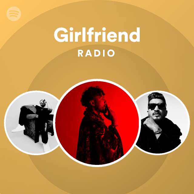 Girlfriend Radio - playlist by Spotify | Spotify