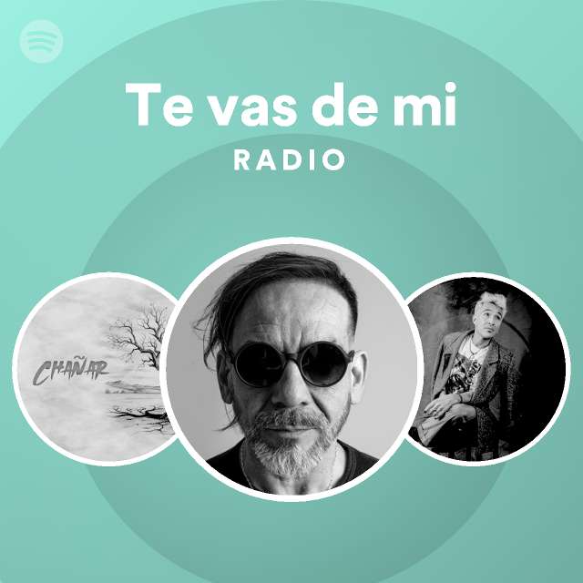 Te vas de mi Radio - playlist by Spotify | Spotify