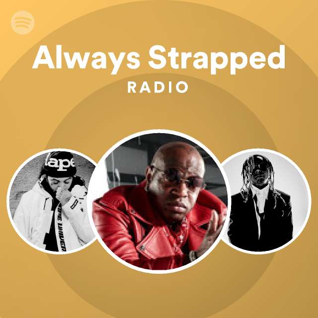 Always Strapped Radio - playlist by Spotify | Spotify