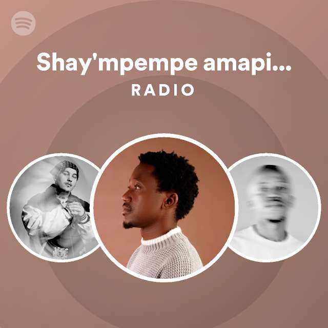 Shay'mpempe amapiano mix Radio - playlist by Spotify | Spotify