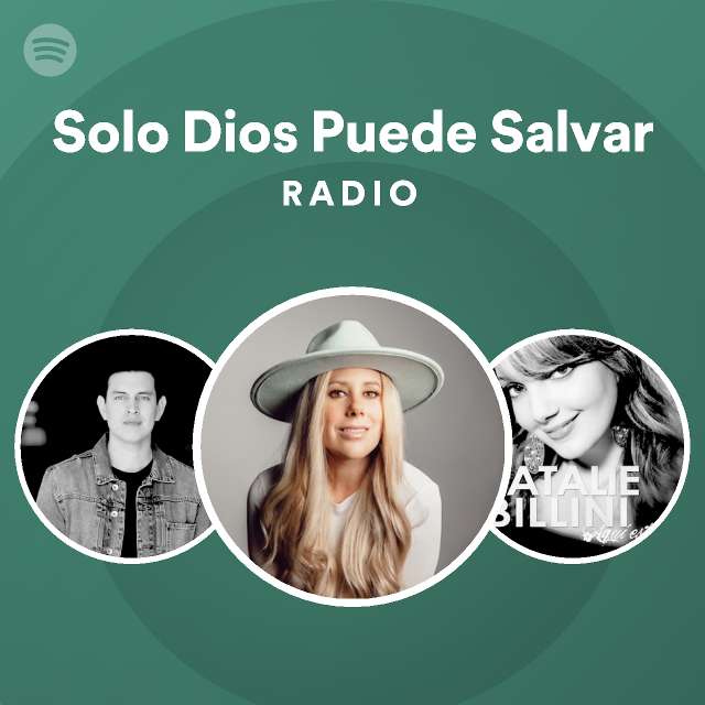 Solo Dios Puede Salvar Radio - playlist by Spotify | Spotify