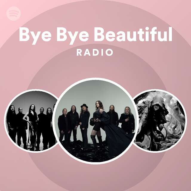 Bye Bye Beautiful Radio - playlist by Spotify | Spotify