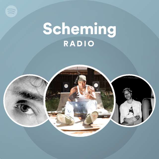Scheming Radio - playlist by Spotify | Spotify