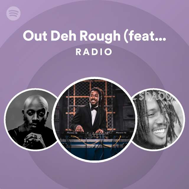 Out Deh Rough (feat. Tydal Kamau & Loyal Flames) Radio | Spotify Playlist