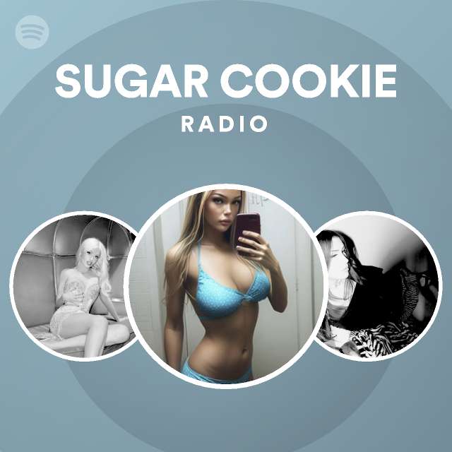 SUGAR COOKIE Radio - playlist by Spotify | Spotify