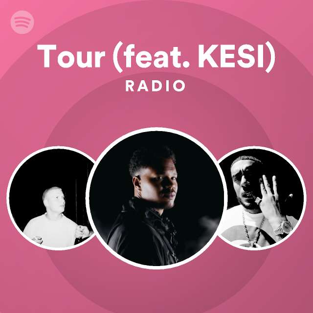 Tour (feat. KESI) Radio - playlist by Spotify | Spotify