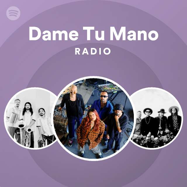 Dame Tu Mano Radio - playlist by Spotify | Spotify