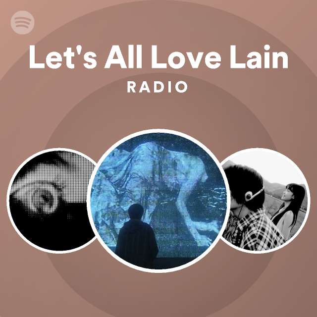 Let's All Love Lain Radio | Spotify Playlist
