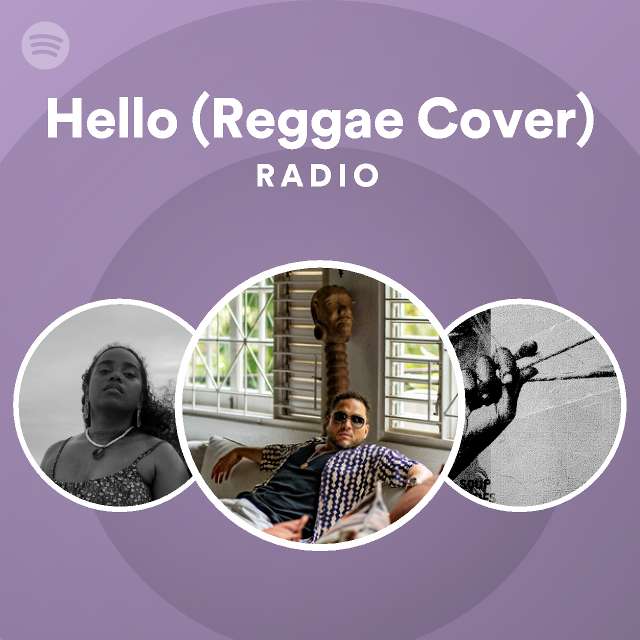 Hello (Reggae Cover) Radio - playlist by Spotify | Spotify