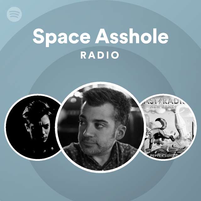 Space Asshole Radio Playlist By Spotify Spotify