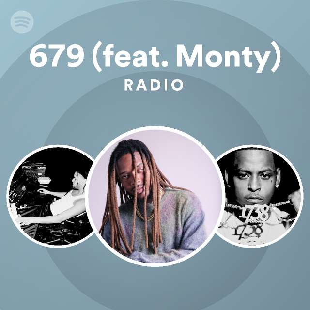 679 (feat. Monty) Radio - playlist by Spotify | Spotify