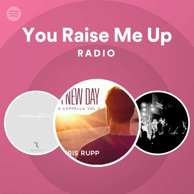 You Raise Me Up Radio - playlist by Spotify | Spotify