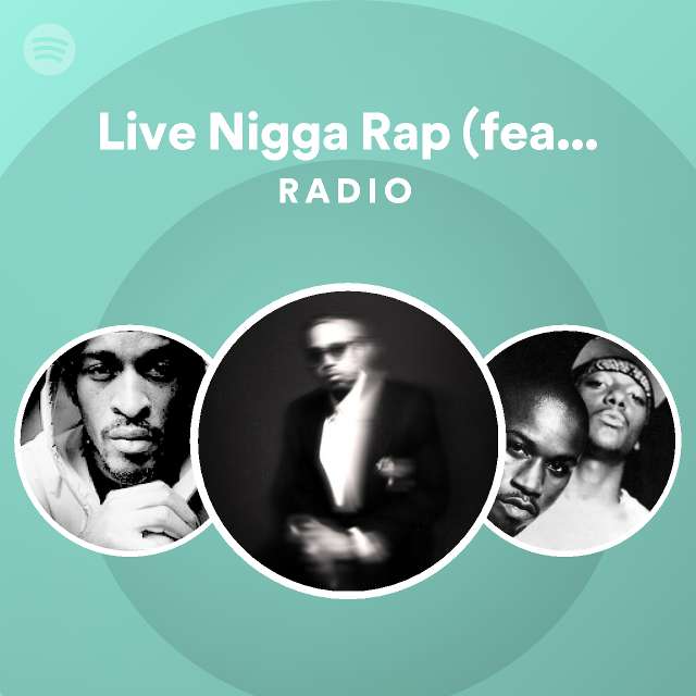 Live Nigga Rap (feat. Mobb Deep) Radio - playlist by Spotify | Spotify