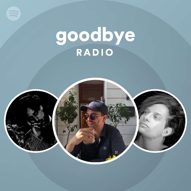 goodbye Radio - playlist by Spotify | Spotify