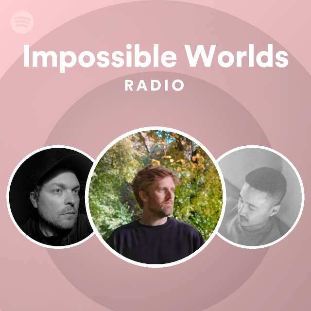 Impossible Worlds Radio - playlist by Spotify | Spotify
