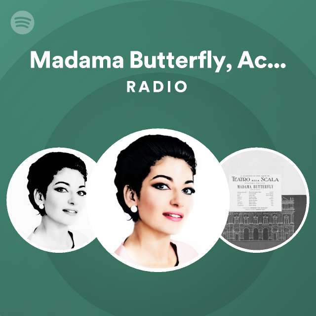 Madama Butterfly, Act II: Un bel di vedremo Radio - playlist by Spotify | Spotify