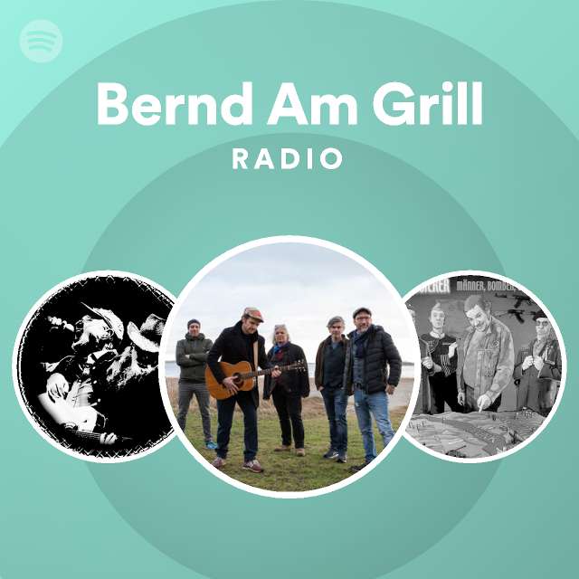 Bernd Am Grill Radio - playlist by Spotify | Spotify