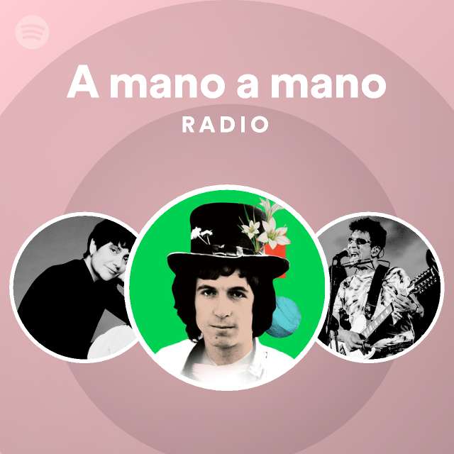 A mano a mano Radio - playlist by Spotify | Spotify