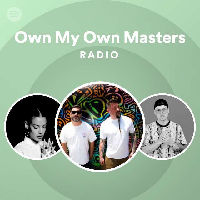 Own My Own Masters Radio - playlist by Spotify | Spotify