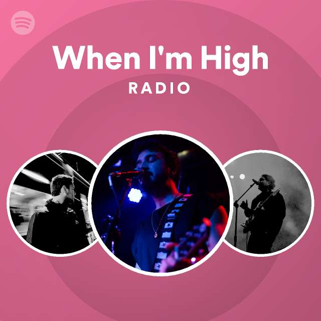When I'm High Radio | Spotify Playlist