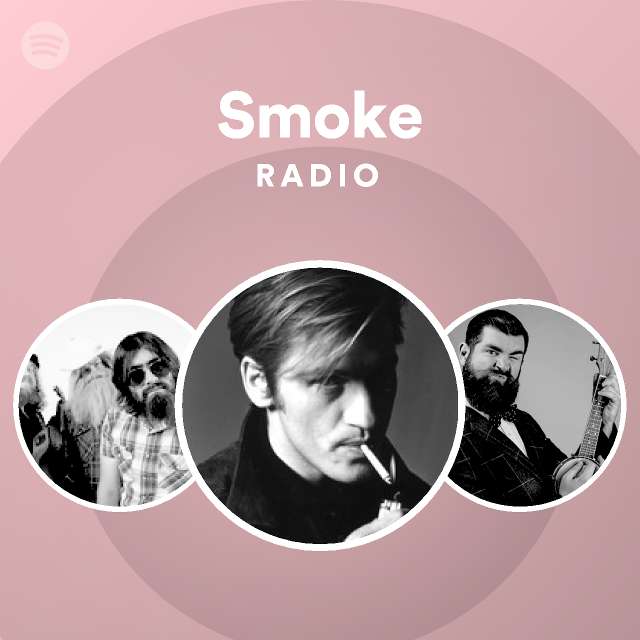 Smoke Radio - playlist by Spotify | Spotify