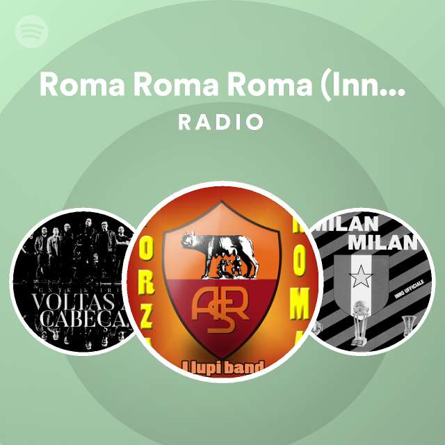 Roma Roma Roma (Inno ufficiale) Radio - playlist by Spotify | Spotify